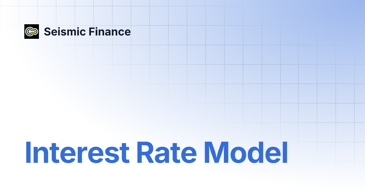 Interest Rate Model | Seismic Finance
