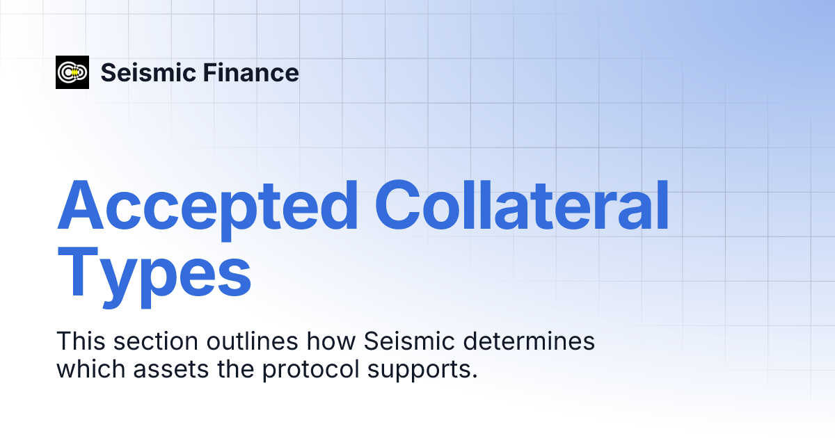 Accepted Collateral Types | Seismic Finance